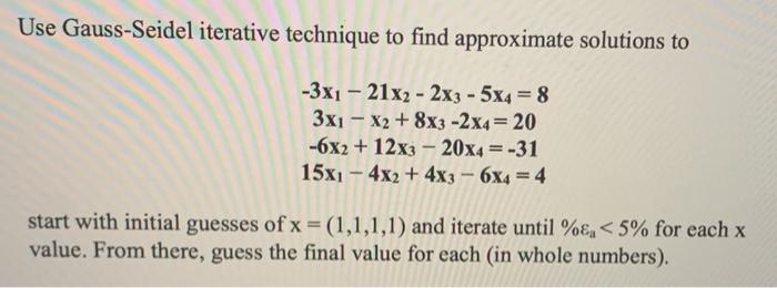 Solved Use Gauss-Seidel iterative technique to find | Chegg.com