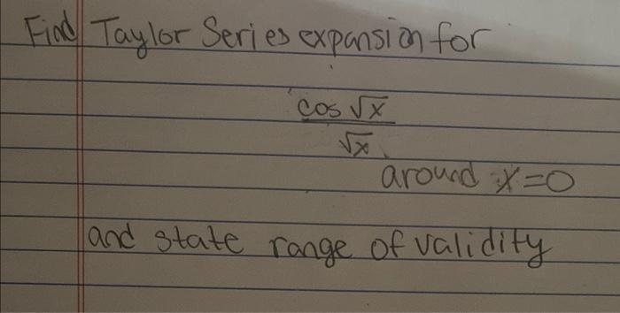 Solved Find Taylor Series expansion for xcosx around x=0 and | Chegg.com