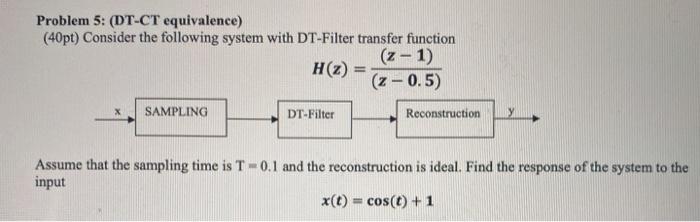 Solved Problem 5: (DT-CT equivalence) (40pt) Consider the | Chegg.com