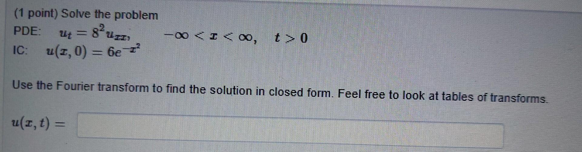 Solved ( 1 point) Solve the problem PDE: ut=82uxx,−∞ | Chegg.com