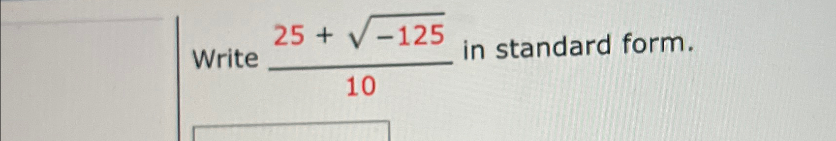 Solved Write 25+-125210 ﻿in standard form. | Chegg.com