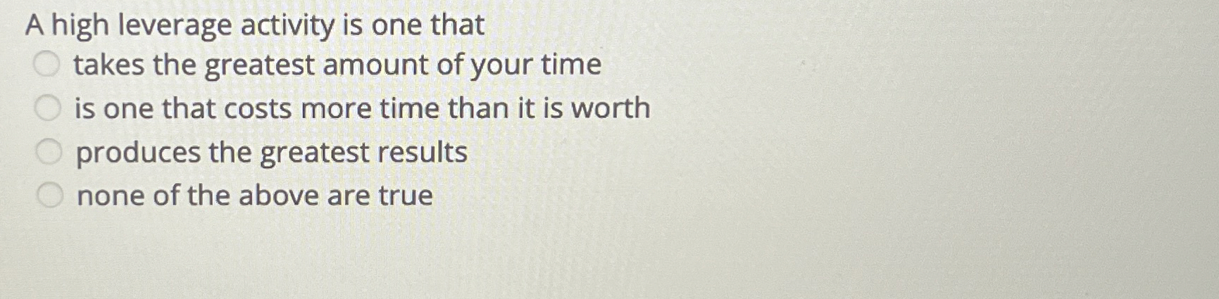 Solved A high leverage activity is one that ﻿takes the | Chegg.com