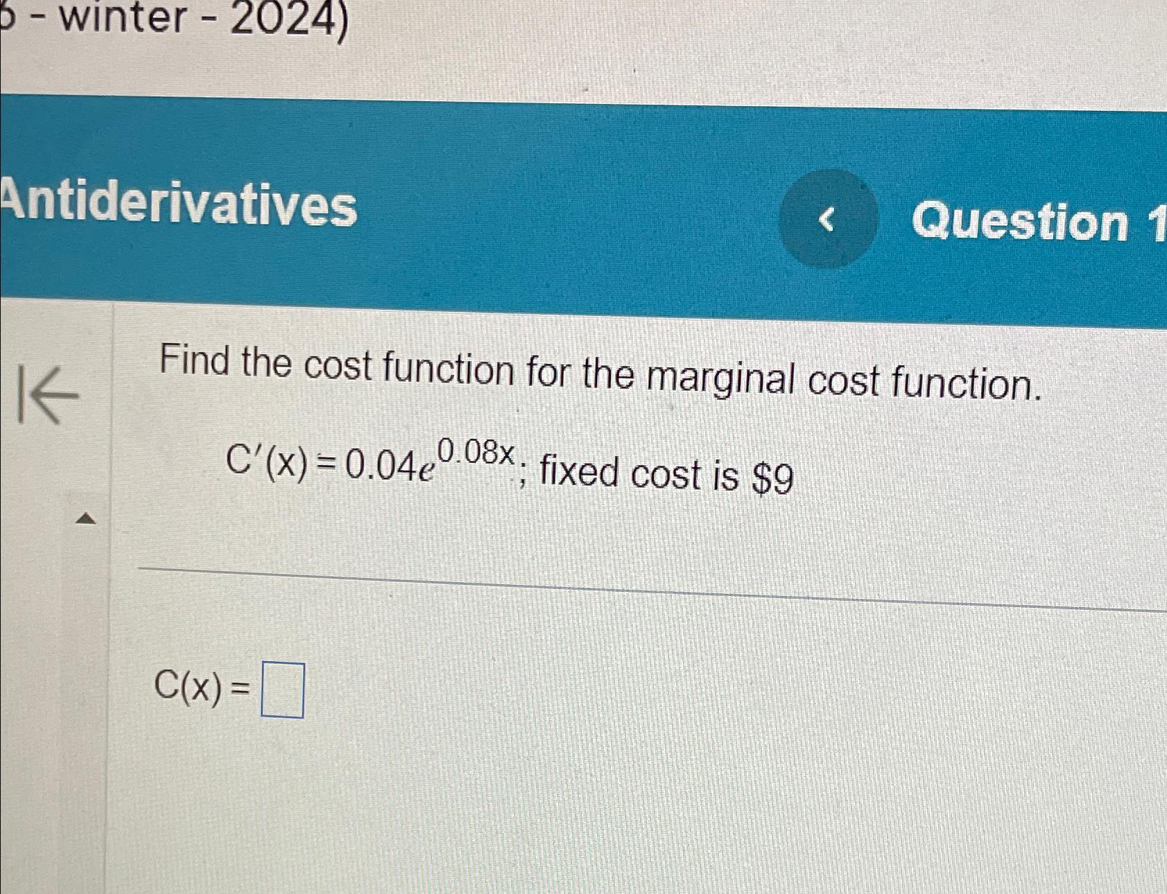 Solved winter - 2024)AntiderivativesQuestion 1Find the cost | Chegg.com