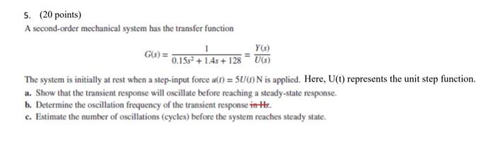 Solved 5. (20 points) A second-order mechanical system has | Chegg.com