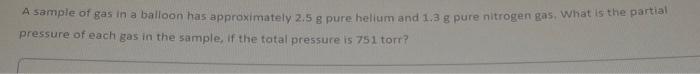 Solved A sample of gas in a balloon has approximately 2.5 g | Chegg.com