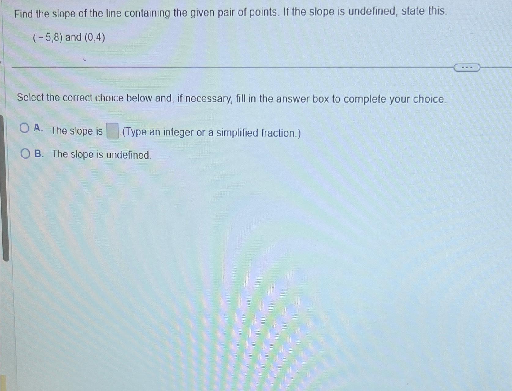 Solved Find the slope of the line containing the given pair | Chegg.com