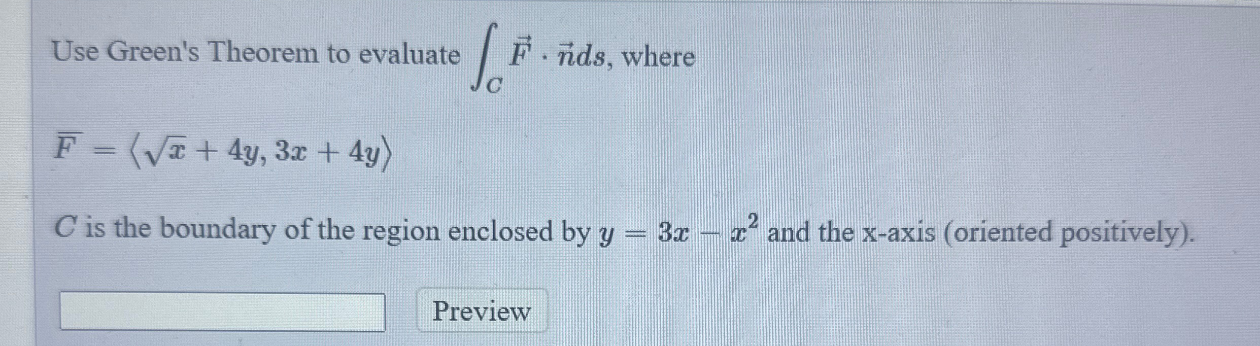 Solved Use Green's Theorem to evaluate ∫C﻿vec(F)*vec(n)ds, | Chegg.com