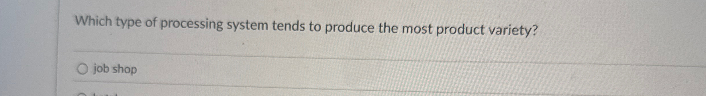Solved Which type of processing system tends to produce the | Chegg.com