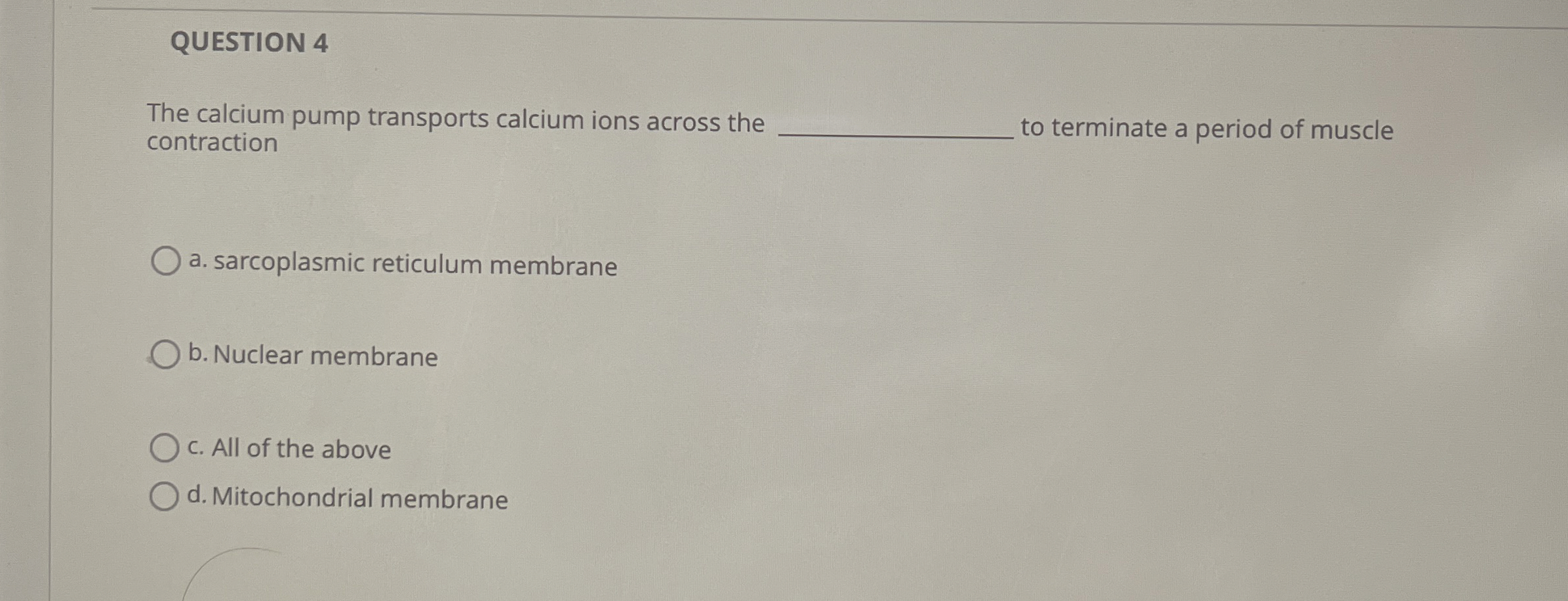Solved QUESTION 4The calcium pump transports calcium ions | Chegg.com