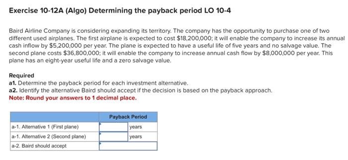 Solved Exercise 10-12A (Algo) Determining the payback period | Chegg.com