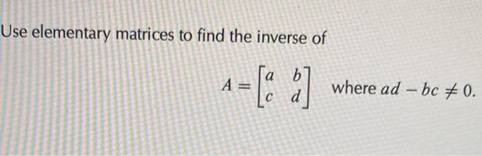 Solved Use elementary matrices to find the inverse of | Chegg.com