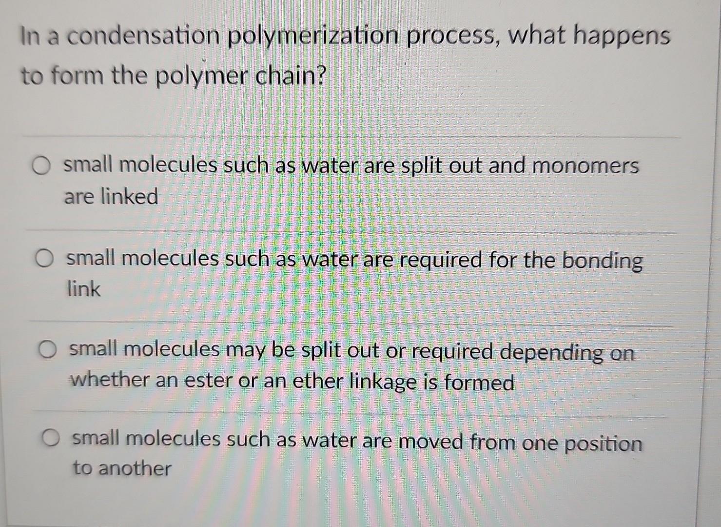 Solved In a condensation polymerization process, what | Chegg.com