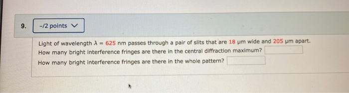 Solved -/2 points v Light of wavelength = 625 nm passes | Chegg.com