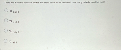 Solved There are 8 ﻿criteria for brain death. For brain | Chegg.com