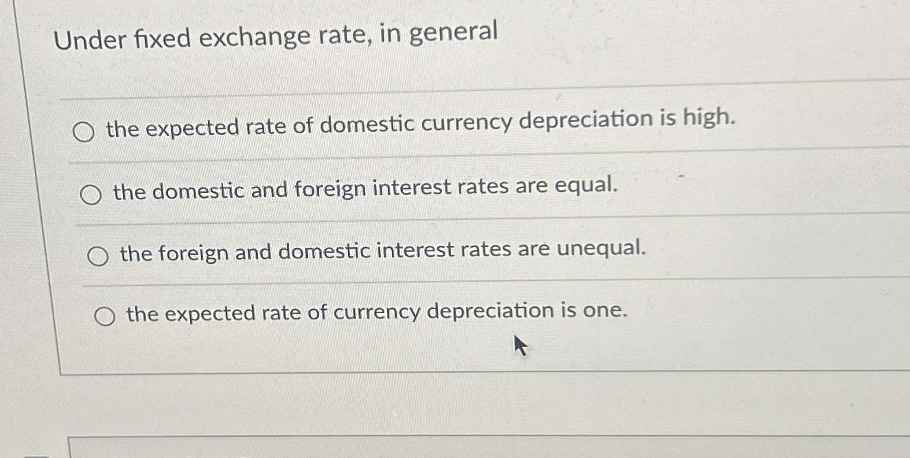 Solved Under fixed exchange rate, in generalthe expected | Chegg.com
