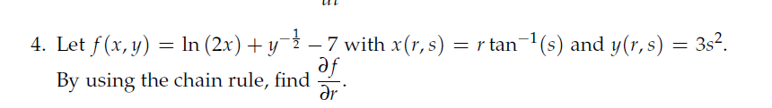 Solved Let f(x,y)=ln(2x)+y-12-7 ﻿with x(r,s)=rtan-1(s) ﻿and | Chegg.com