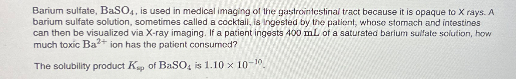 Solved Barium sulfate, BaSO4, ﻿is used in medical imaging of | Chegg.com