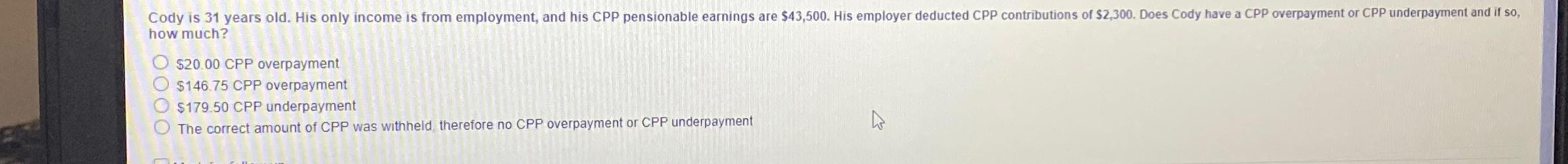 Solved how much?$20.00 CPP overpayment$146.75 CPP | Chegg.com Solved how much?$20.00 CPP overpayment$146.75 CPP | Chegg.com