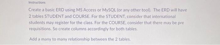 Solved Create a basic ERD using MS Access or MySQL (or any | Chegg.com