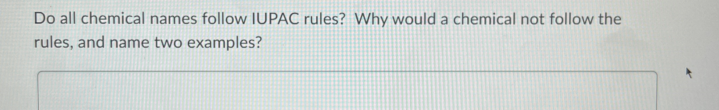 Solved Do all chemical names follow IUPAC rules? Why would a | Chegg.com