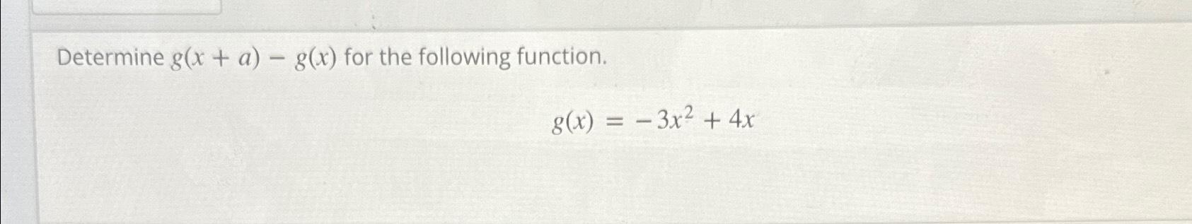 Solved Determine g(x+a)-g(x) ﻿for the following | Chegg.com