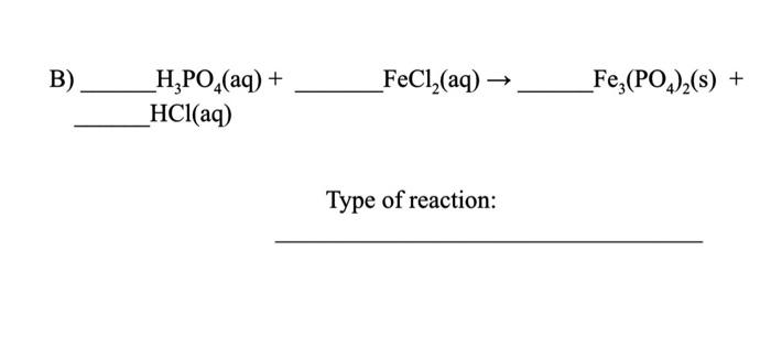 Solved B) H3PO4(aq)+FeCl2(aq)→Fe3(PO4)2( s)+ HCl(aq) | Chegg.com