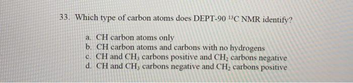 Solved 33. Which type of carbon atoms does DEPT-90 13C NMR | Chegg.com