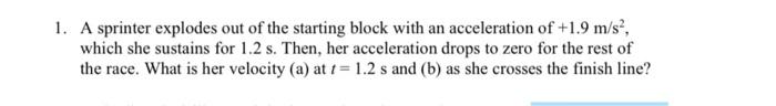 Solved 1. A sprinter explodes out of the starting block with | Chegg.com
