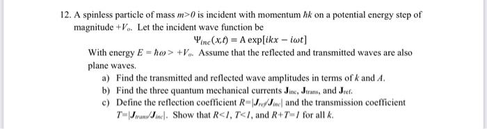 Solved A spinless particle of mass m>0 is incident with | Chegg.com