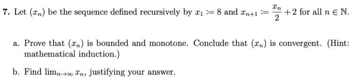 Solved 7. Let (xn) be the sequence defined recursively by | Chegg.com