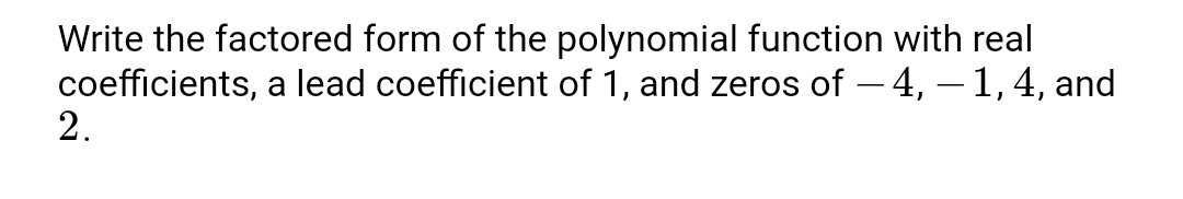 Solved Write the factored form of the polynomial function | Chegg.com