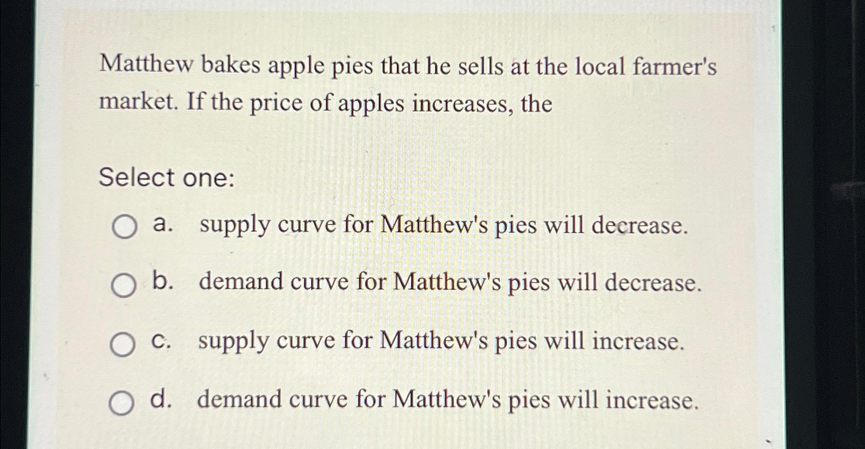 Solved Matthew bakes apple pies that he sells at the local | Chegg.com