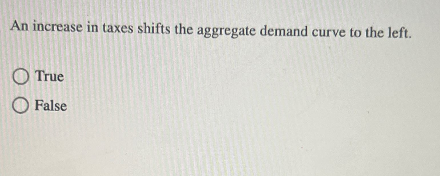Solved An increase in taxes shifts the aggregate demand | Chegg.com