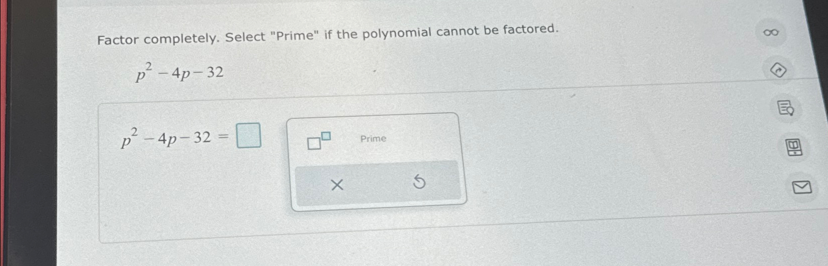 Solved Factor completely. Select "Prime" if the polynomial | Chegg.com