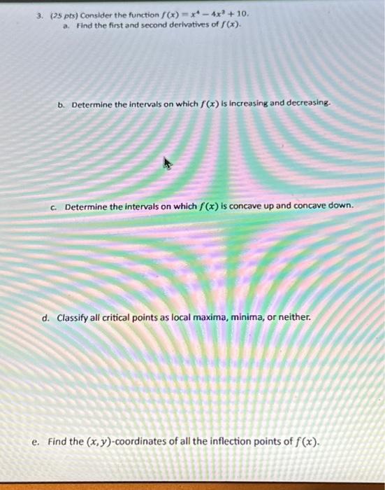 Solved 3. (2s pts) Consider the function f(x)=x4−4x3+10. a. | Chegg.com