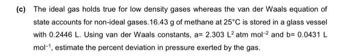 Solved c) The ideal gas holds true for low density gases | Chegg.com