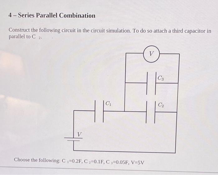 Solved 4 - Series Parallel Combination Construct the | Chegg.com
