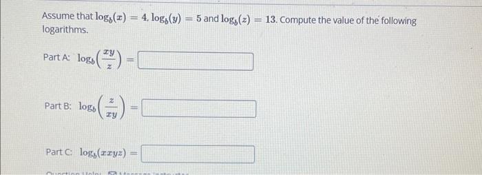 Solved Assume that logb(x)=4,logb(y)=5 and logb(z)=13. | Chegg.com