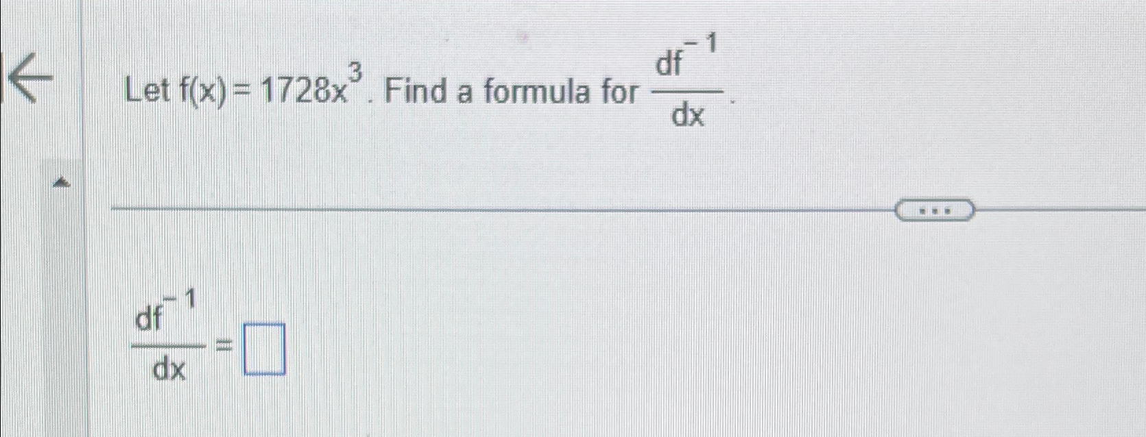 Solved Let f(x)=1728x3. ﻿Find a formula for df-1dxd-1dx= | Chegg.com