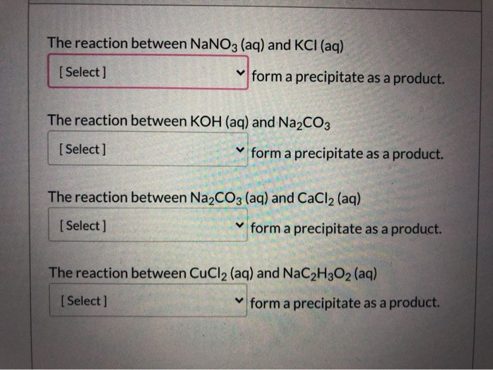 Solved The reaction between NaNO3 (aq) and KCl (aq) Select ] | Chegg.com