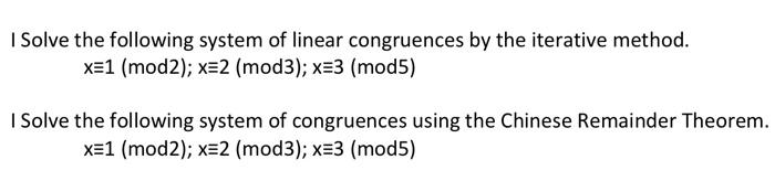 Solved I Solve the following system of linear congruences by | Chegg.com