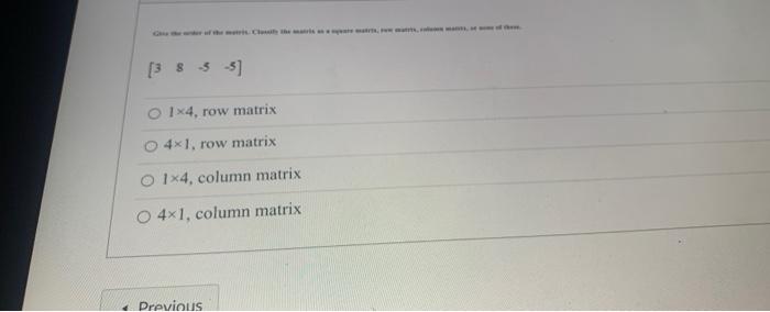 Solved 138 55] o 1x4, row matrix O 4X1, row matrix O 1x4, | Chegg.com