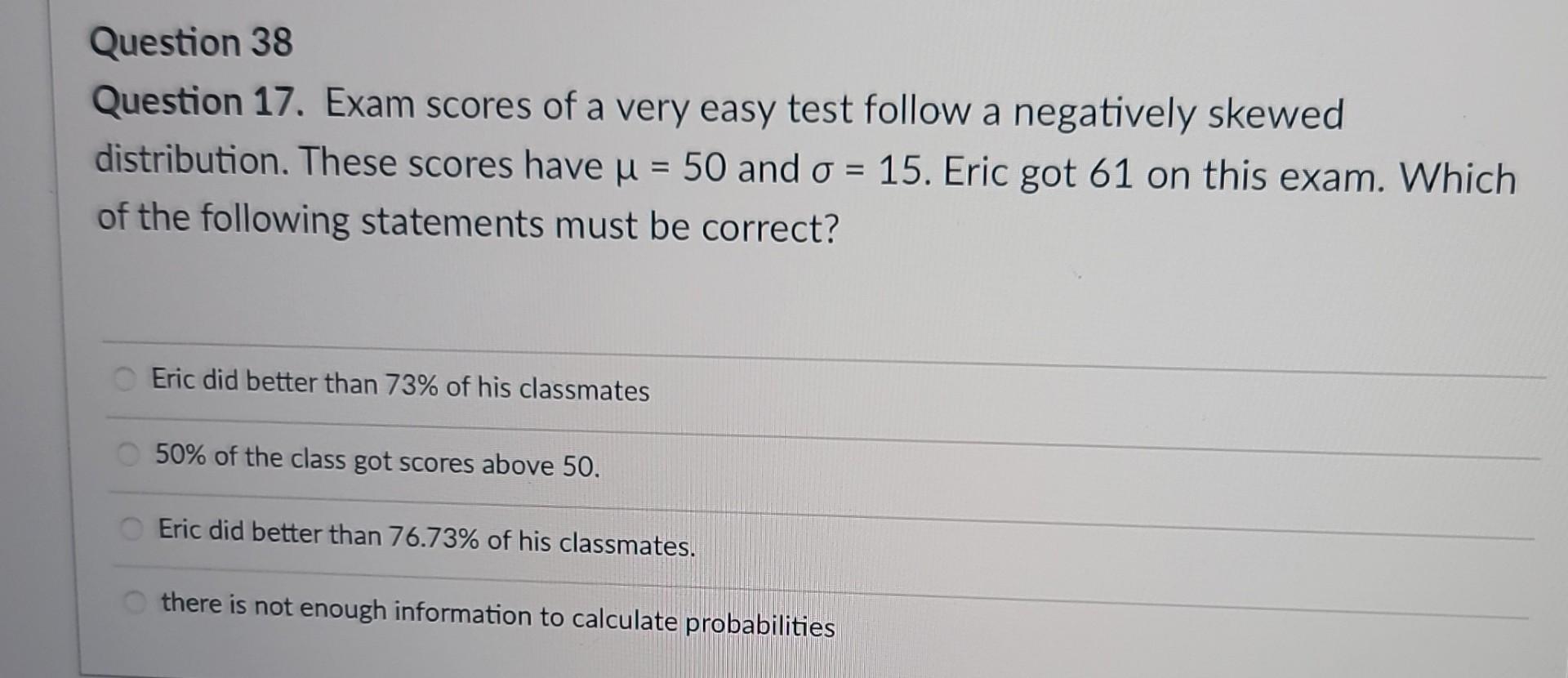 Solved Question 17. Exam scores of a very easy test follow a | Chegg.com