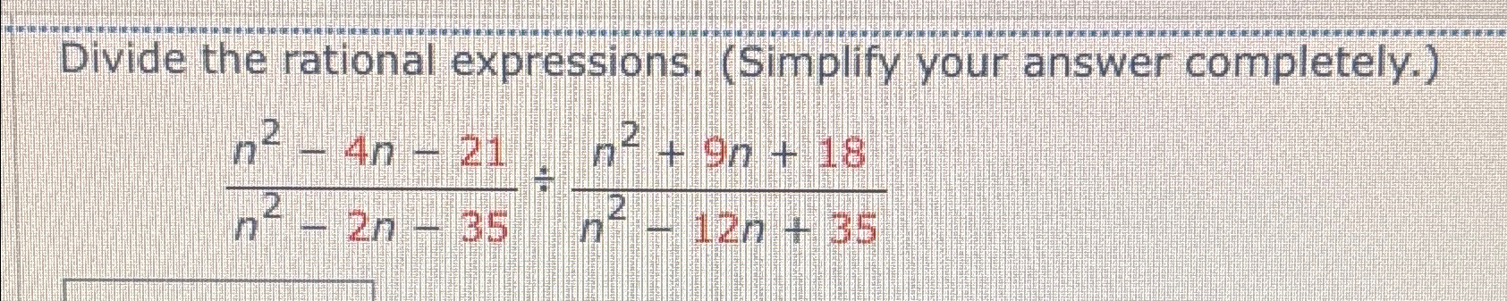 Solved Divide the rational expressions. (Simplify your | Chegg.com
