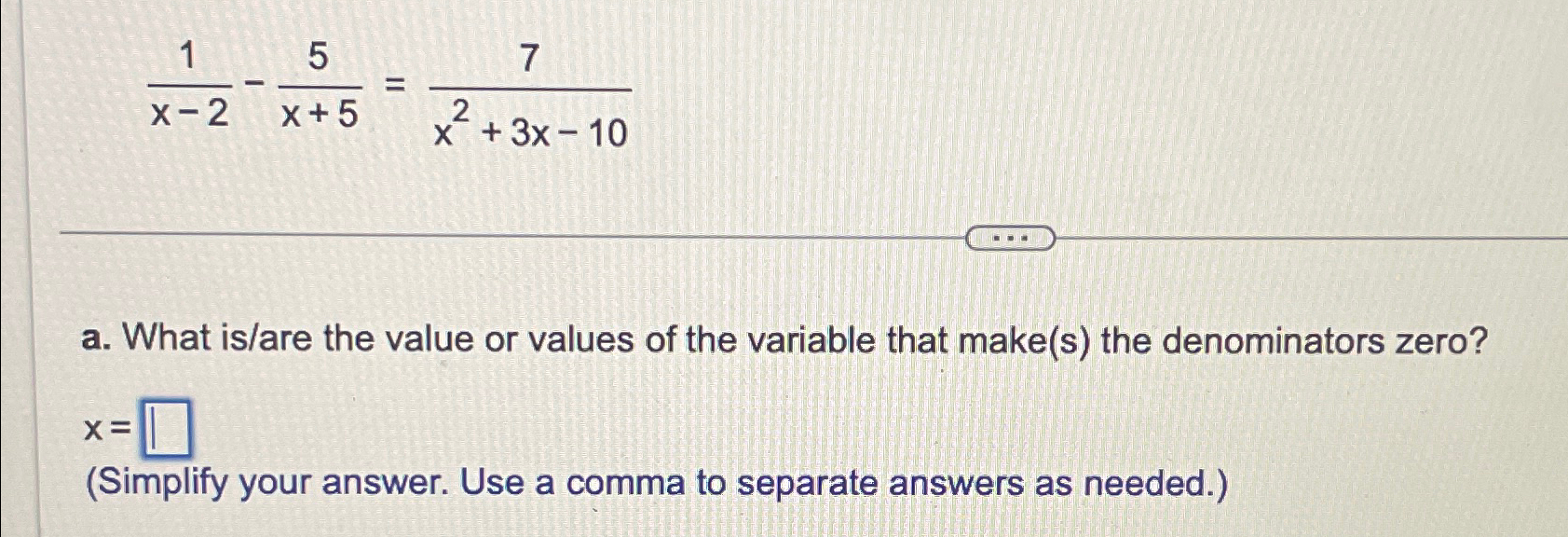 Solved 1x-2-5x+5=7x2+3x-10a. ﻿What is/are the value or | Chegg.com