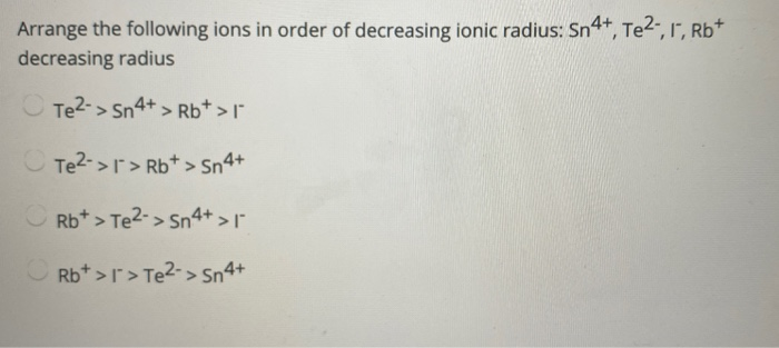 Solved Arrange the following ions in order of decreasing | Chegg.com