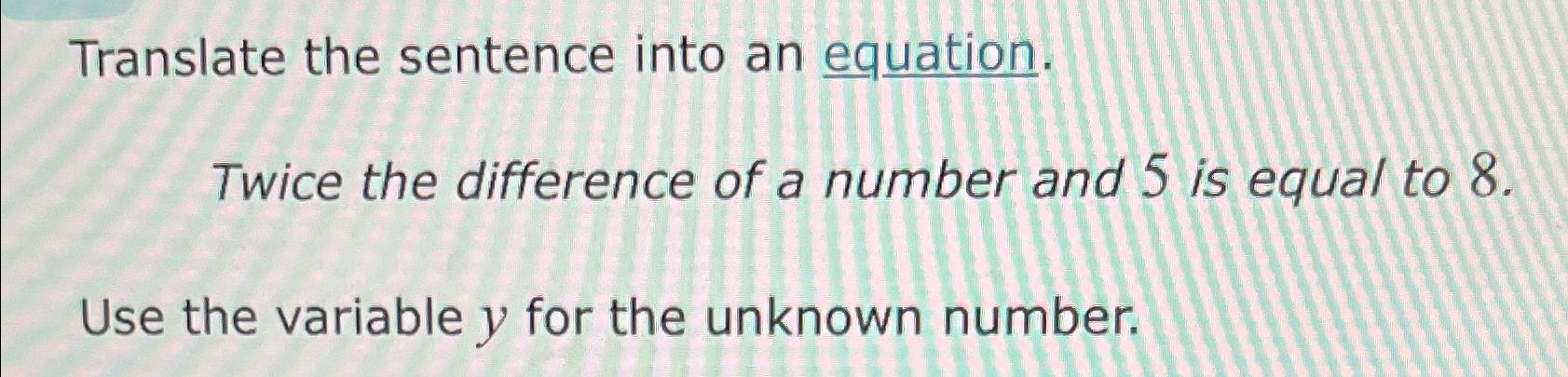 Translate the sentence into an equation.Twice the | Chegg.com
