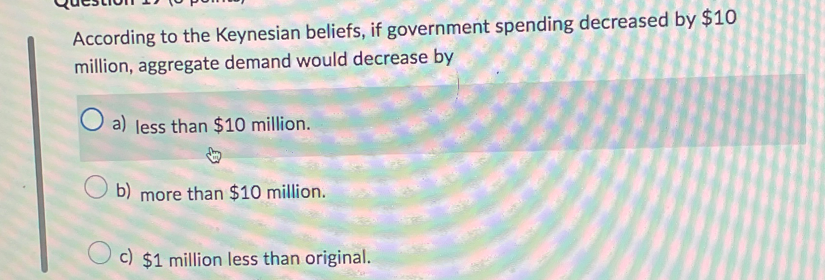 Solved According to the Keynesian beliefs, if government | Chegg.com