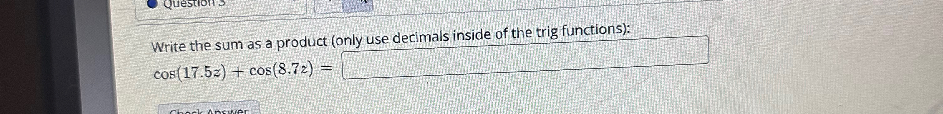 Solved Write the sum as a product (only use decimals inside | Chegg.com