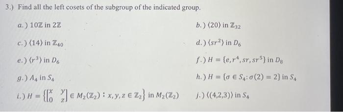 Solved 3.) Find all the left cosets of the subgroup of the | Chegg.com